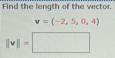 Solved Find The Length Of The Vector V Chegg Com