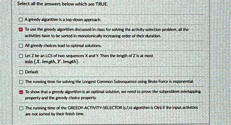 Select All The Answers Below Which Are True A Greedy Algorithm Is A Top Down Approach To Use