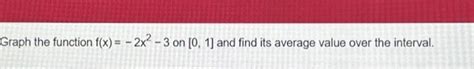 solved graph the function f x 2x² 3 on [0 1] and find
