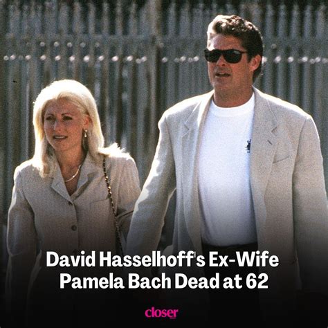 Closer Weekly David Hasselhoff‘s Ex Wife Pamela Bach Hasselhoff Has Died At The Age Of 62