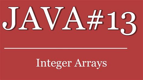 Java 13 Tutorial Integer Arrays Youtube