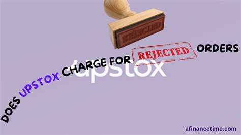 does upstox charge for rejected orders in 2024