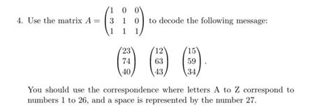 Solved Use The Matrix A⎝⎛131011001⎠⎞ To Decode The