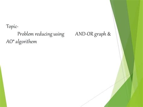 problem reduction and or graph and ao algorithm ppt