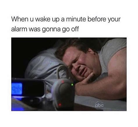 When U Wake Up A Minute Before Your Alarm Was Gonna Go Off Funny