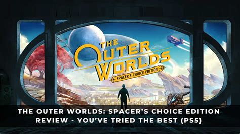 The Outer Worlds: Spacer’s Choice Edition Review - You’ve Tried The ...