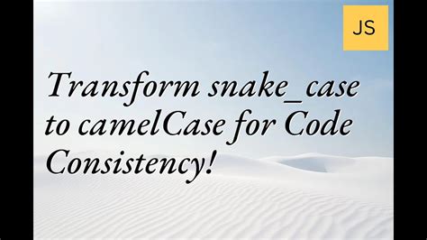 Transform Snakecase To Camelcase For Code Consistency Codingtips
