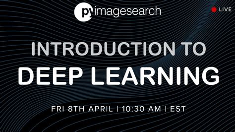 Introduction To Deep Learning Bonus Live Lesson Pyimagesearch Youtube