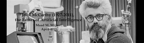 John Mccarthy The Father Of Artificial Intelligence By Maad M Mijwil