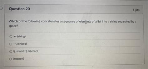 Solved Question 20 1 Pts Which Of The Following Concatenates