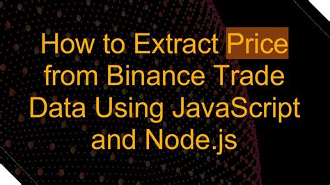 How To Extract Price From Binance Trade Data Using Javascript And Node