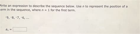 Solved Write An Expression To Describe The Sequence Below Use N To