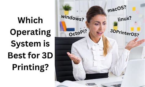 Which Operating System Is Best For 3d Printing 3d Printed Decor