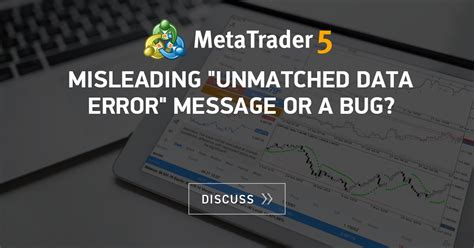 Misleading Unmatched Data Error Message Or A Bug Best Ea Mql4 And Metatrader 4 Mql4