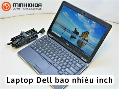 Laptop Dell Bao Nhiêu Inch Và Cách Lựa Chọn Kích Thước Phù Hợp Laptop Minh Khoa