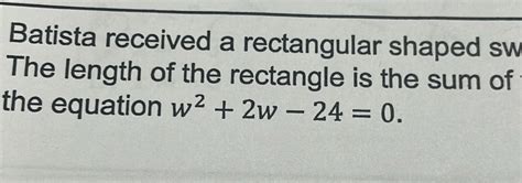 Solved Batista Received A Rectangular Shaped Sw The Length Of The Rectangle Is The Sum Of The E