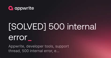 Solved 500 Internal Error Threads Appwrite