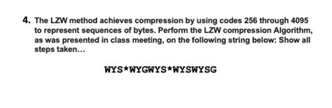 4 The Lzw Method Achieves Compression By Using Codes