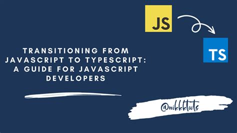 Transitioning From Javascript To Typescript A Guide For Javascript Developers