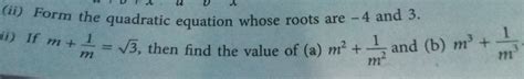 Ii Form The Quadratic Equation Whose Roots Are 4 And 3 Ii If M M1