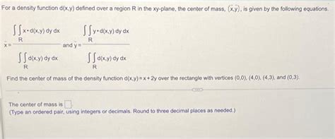 Solved For A Density Function D X Y Defined Over A Region R Chegg