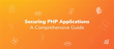 Ultimate Guide To Securing Php Apps And Websites