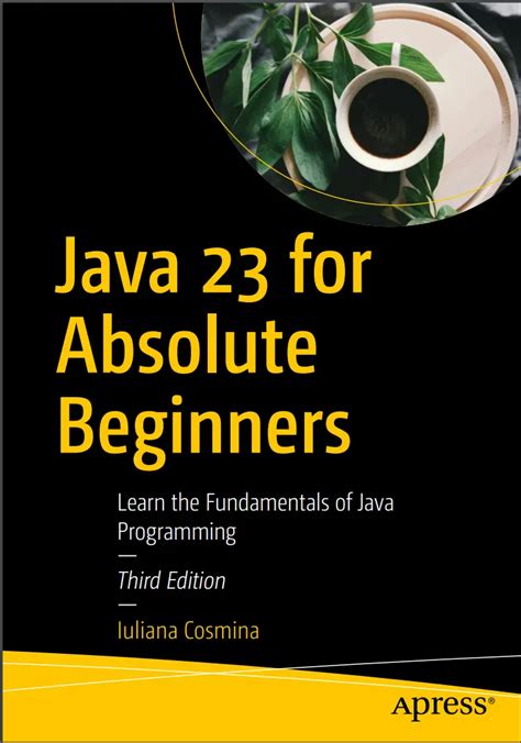 🔥 Скачать бесплатно Java 23 For Absolute Beginners Learn The Fundamentals Of Java Programming