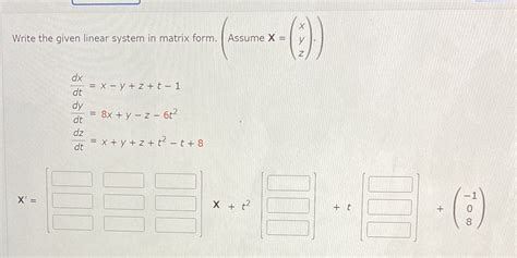 Solved Pls Help Write The Given Linear System In Matrix Form Assume