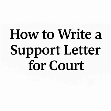 How To Write A Support Letter For Court A Step By Step Guide