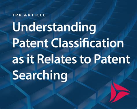 Understanding Patent Classification As It Relates To Patent Searching Tpr International