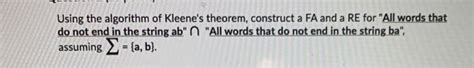 Solved Using The Algorithm Of Kleenes Theorem Construct A