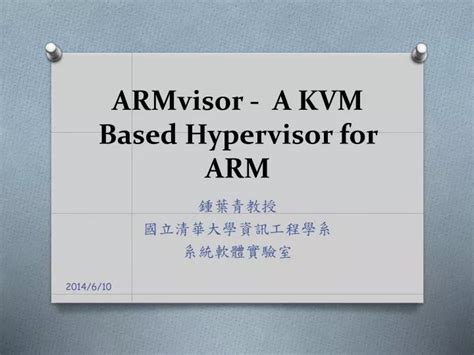 Ppt Armvisor A Kvm Based Hypervisor For Arm Powerpoint Presentation Id 1363842