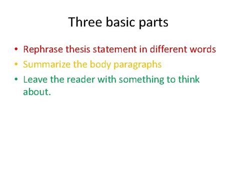 The Conclusion Three Basic Parts Rephrase Thesis Statement
