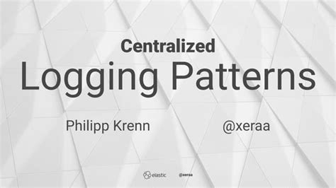 Osmc 2018 Centralized Logging Patterns By Philipp Krenn Pdf