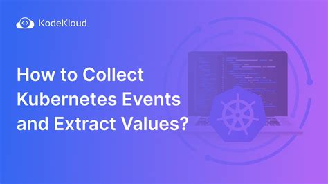 Sergio Cuellar On Linkedin How To Collect Kubernetes Events And Extract Values