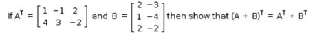 given a t and b matrix then show that a b t a t b t cbse class 12