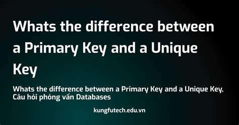 Whats The Difference Between A Primary Key And A Unique Key