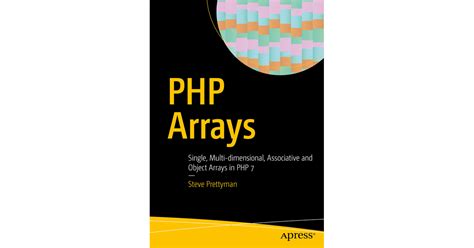 Php Arrays Single Multi Dimensional Associative And Object Arrays In Php 7 Book