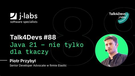 Java 21 Nie Tylko Dla Tkaczy Piotr Przybył 88 Talk4devs Youtube