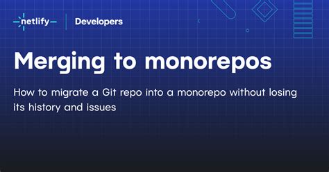 Migrating Git From Multirepo To Monorepo Without Losing History Netlify Developers