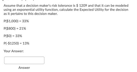 Solved Assume That A Decision Makers Risk Tolerance Is
