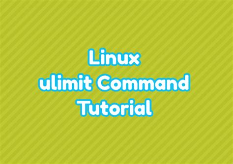 Linux Ulimit Command Tutorial With Example Linuxtect