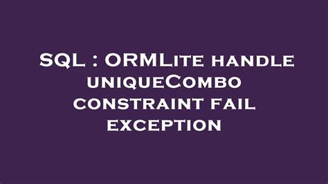 Sql Ormlite Handle Uniquecombo Constraint Fail Exception Youtube