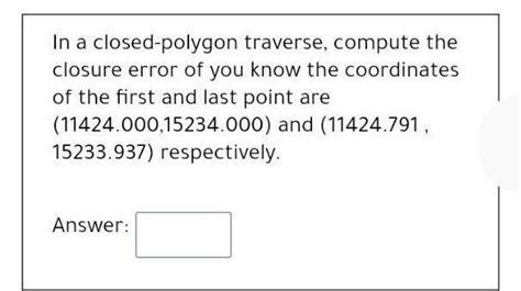 Solved In A Closed Polygon Traverse Compute The Closure