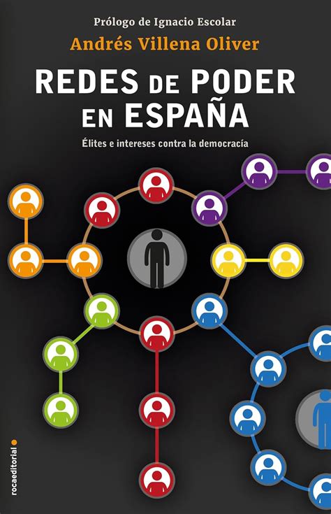 Las Redes De Poder En España Élites E Intereses Contra La Democracia