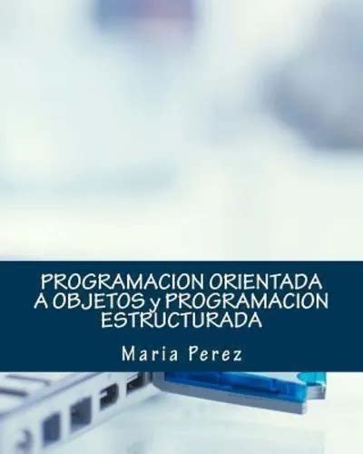 Programacion Orientada A Objetos Y Programacion Estructurada Mercadolibre