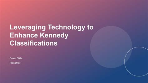 Leveraging Technology To Enhance Kennedy Classifications Ppt Summary Acp