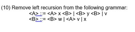 Solved 10 Remove Left Recursion From The Following