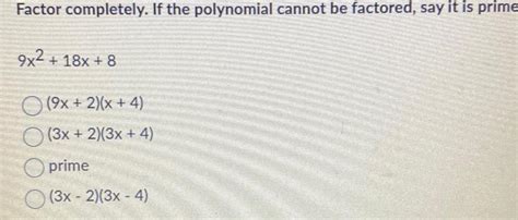 [answered] Factor Completely If The Polynomial Cannot Be Factored Say Kunduz