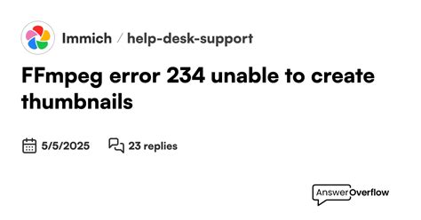 Ffmpeg Error 234 Unable To Create Thumbnails Immich